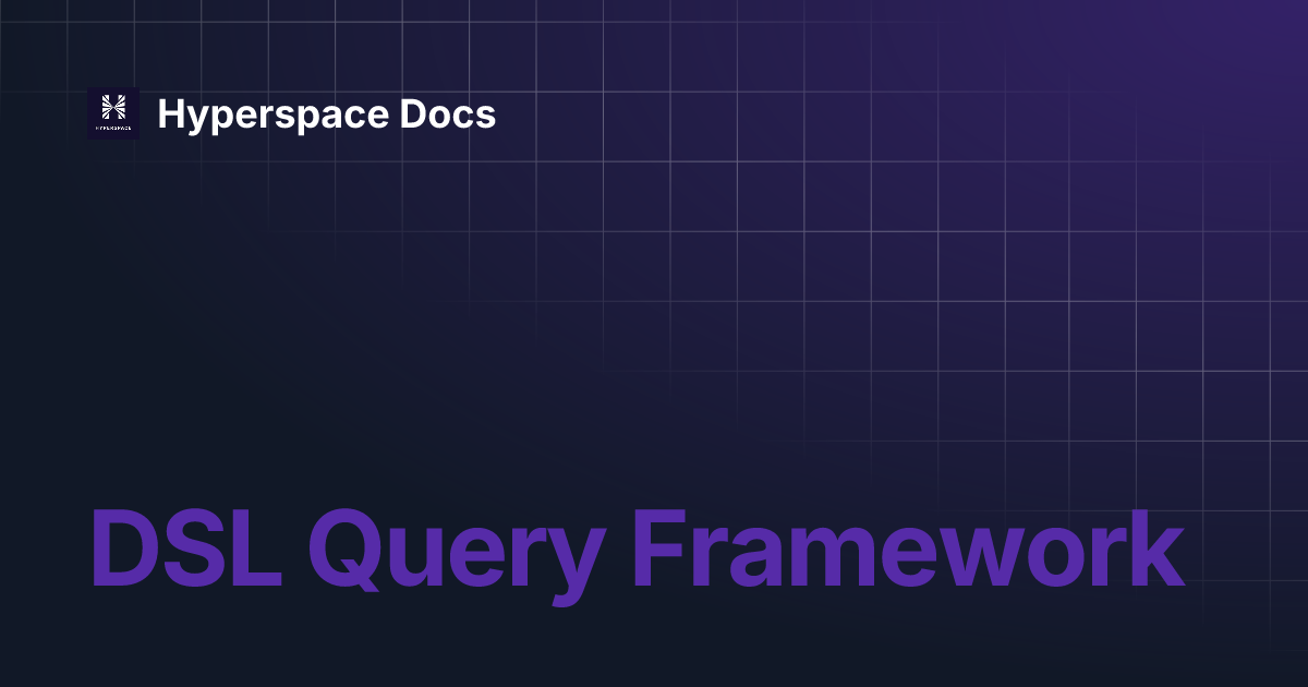 DSL Query Framework | Hyperspace Docs