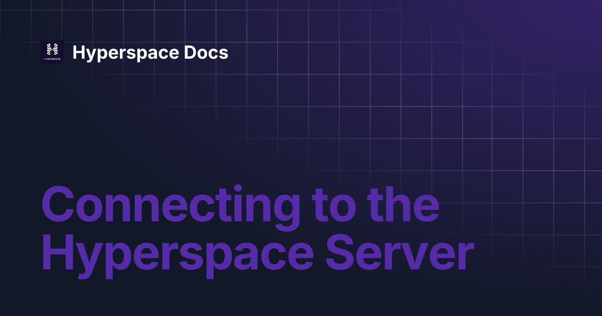 Connecting to the Hyperspace Server | Hyperspace Docs