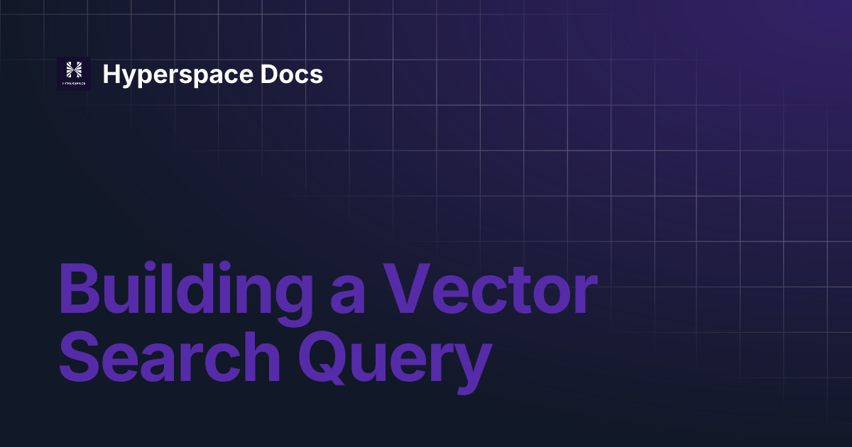 Building a Vector Search Query | Hyperspace Docs