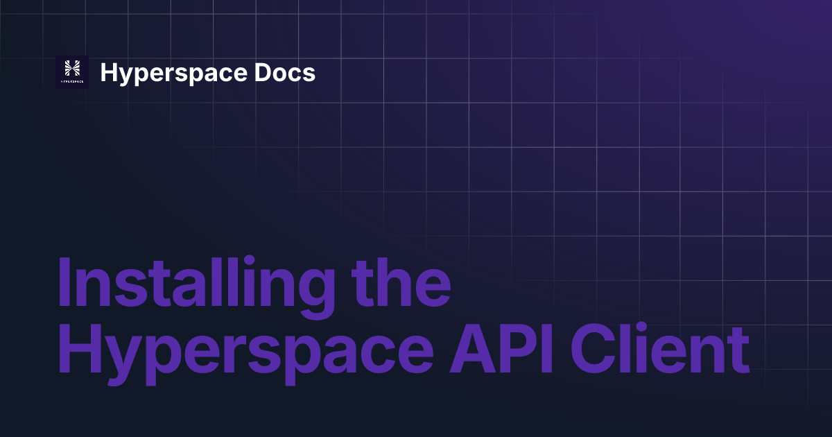 Installing the Hyperspace API Client | Hyperspace Docs