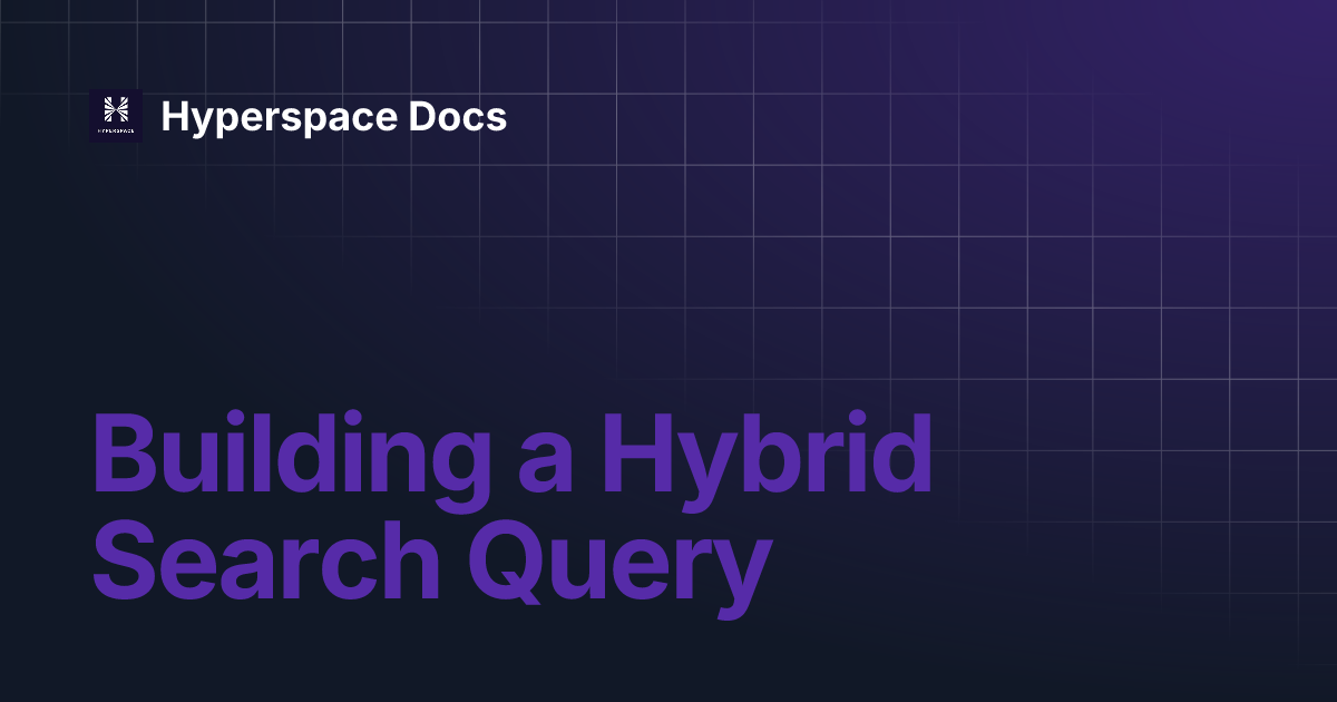 Building a Hybrid Search Query | Hyperspace Docs
