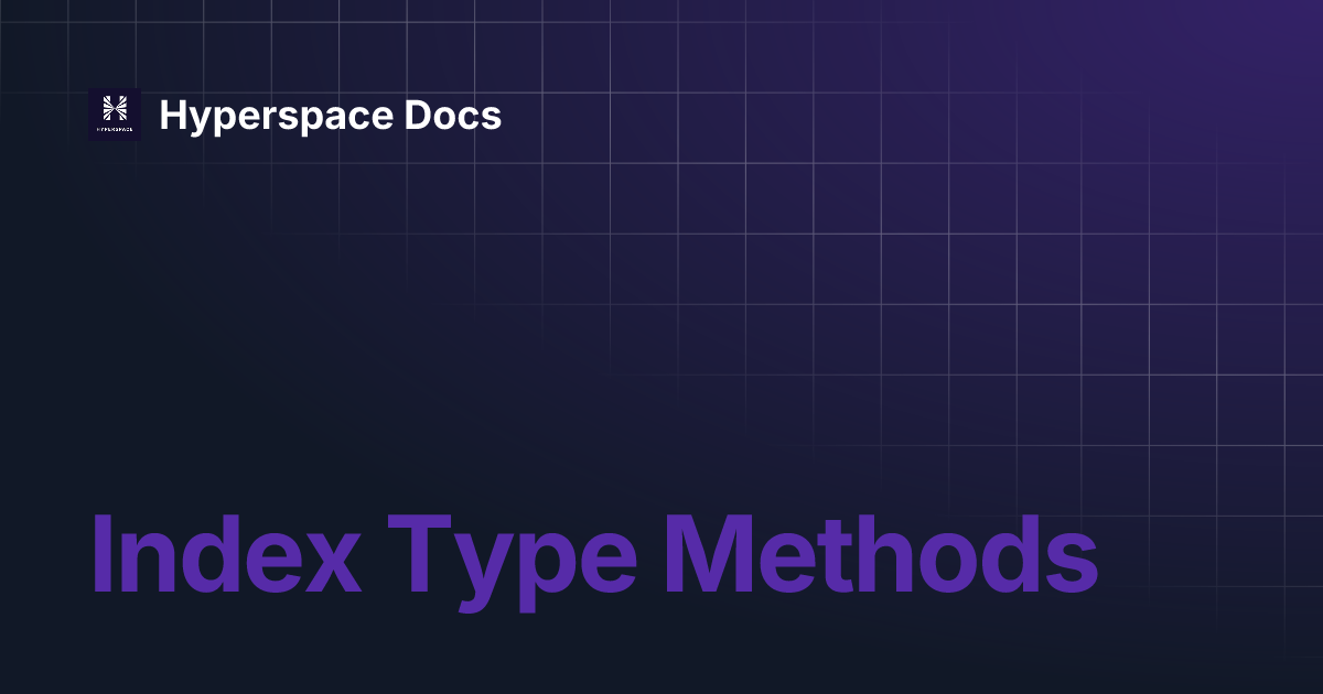 Index Type Methods | Hyperspace Docs
