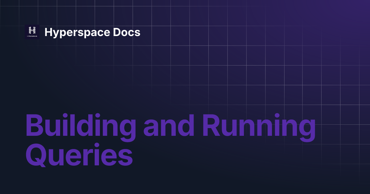 Building and Running Queries | Hyperspace Docs
